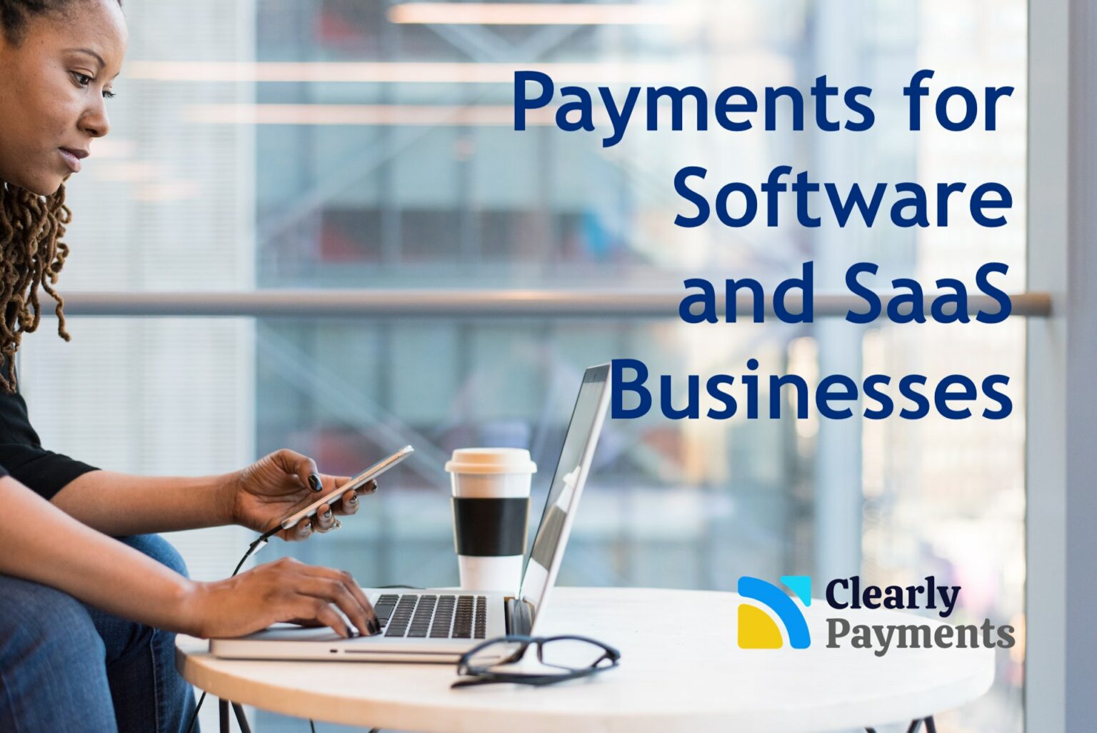 Payments for Software and SaaS Businesses | Clearly Payments