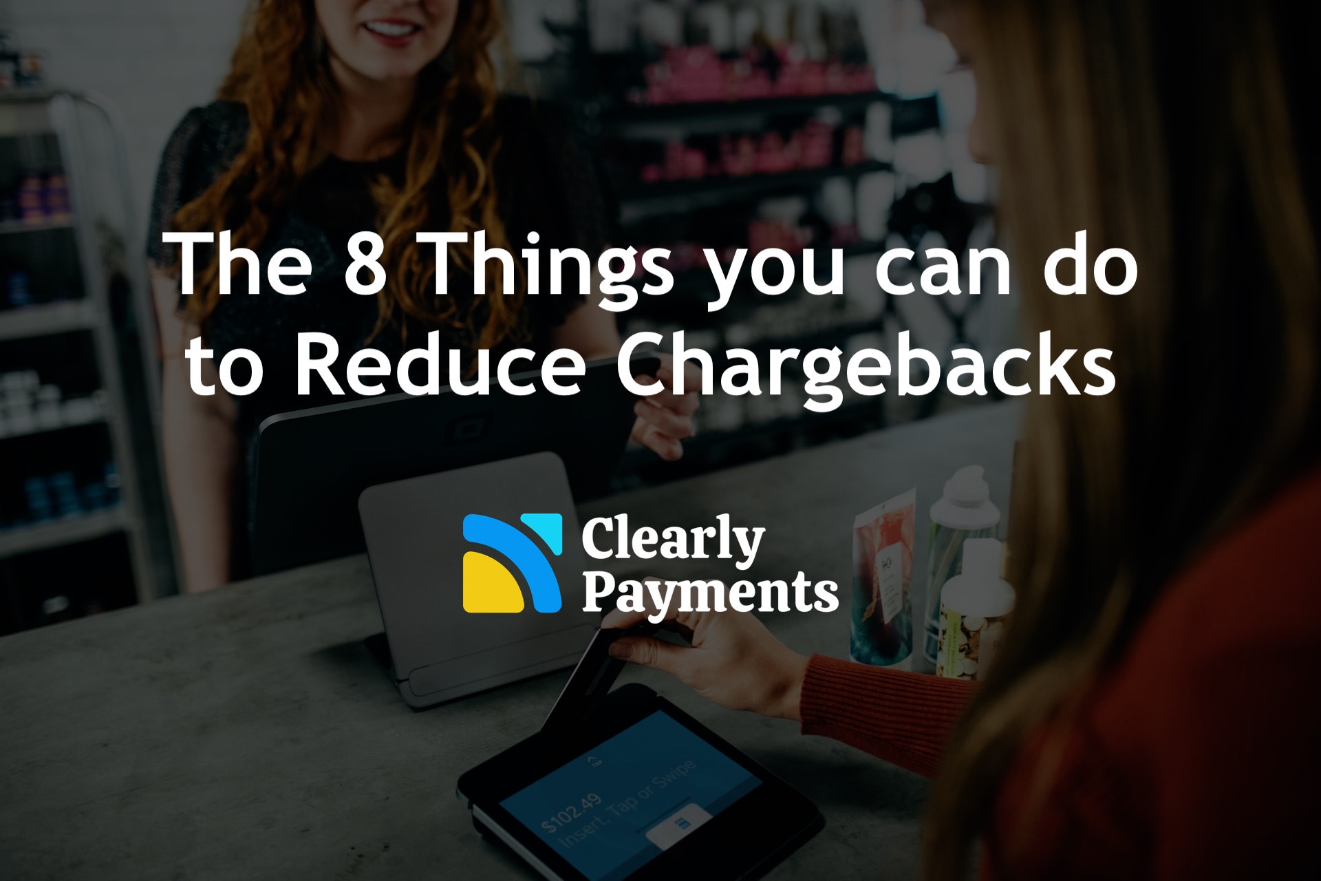 The 8 Things you can do to Reduce Chargebacks - Credit Card Processing ...