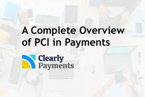 A Complete Overview of PCI in Payments | Credit Card Processing