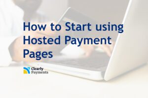 How to Start Using Hosted Payment Pages - Credit Card Processing