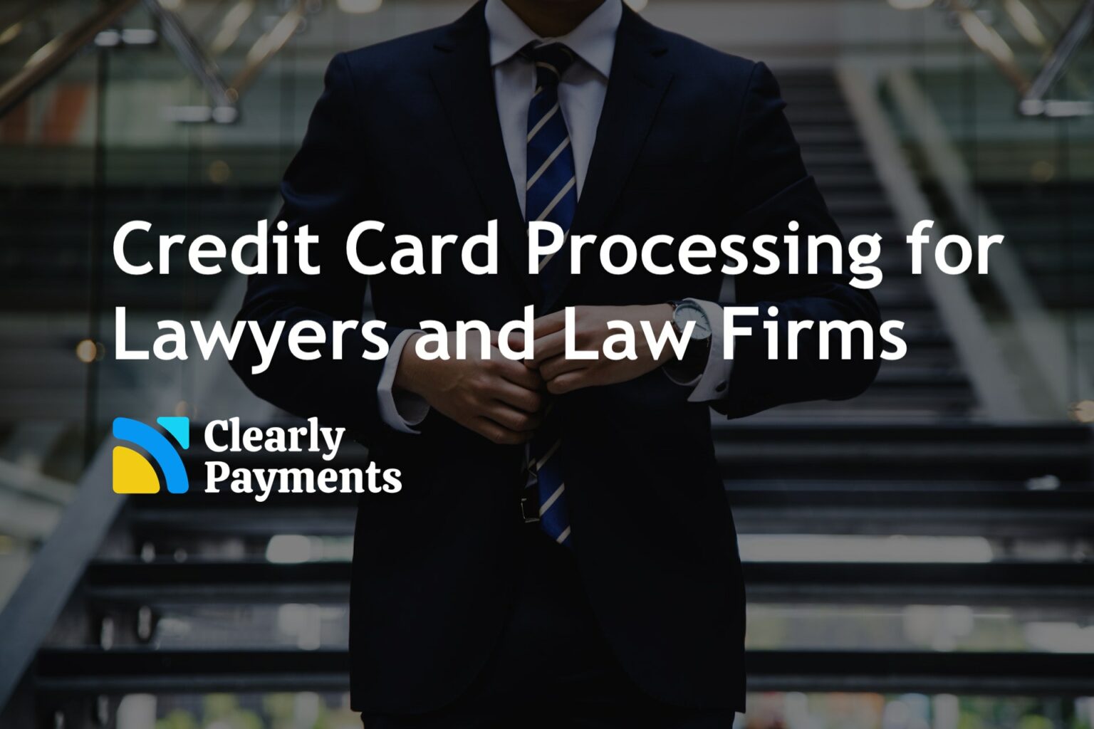 Credit Card Processing for Law Firms and Lawyers - Clearly Payments