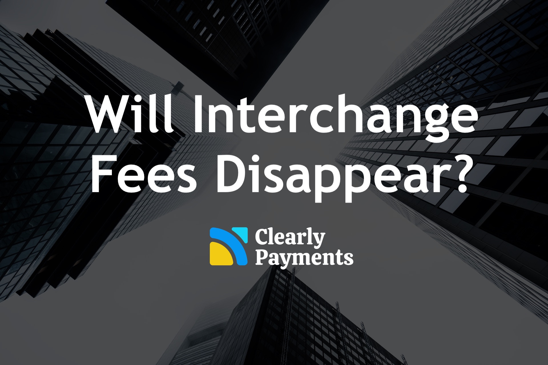 Will Interchange Fees Disappear? - Credit Card Processing