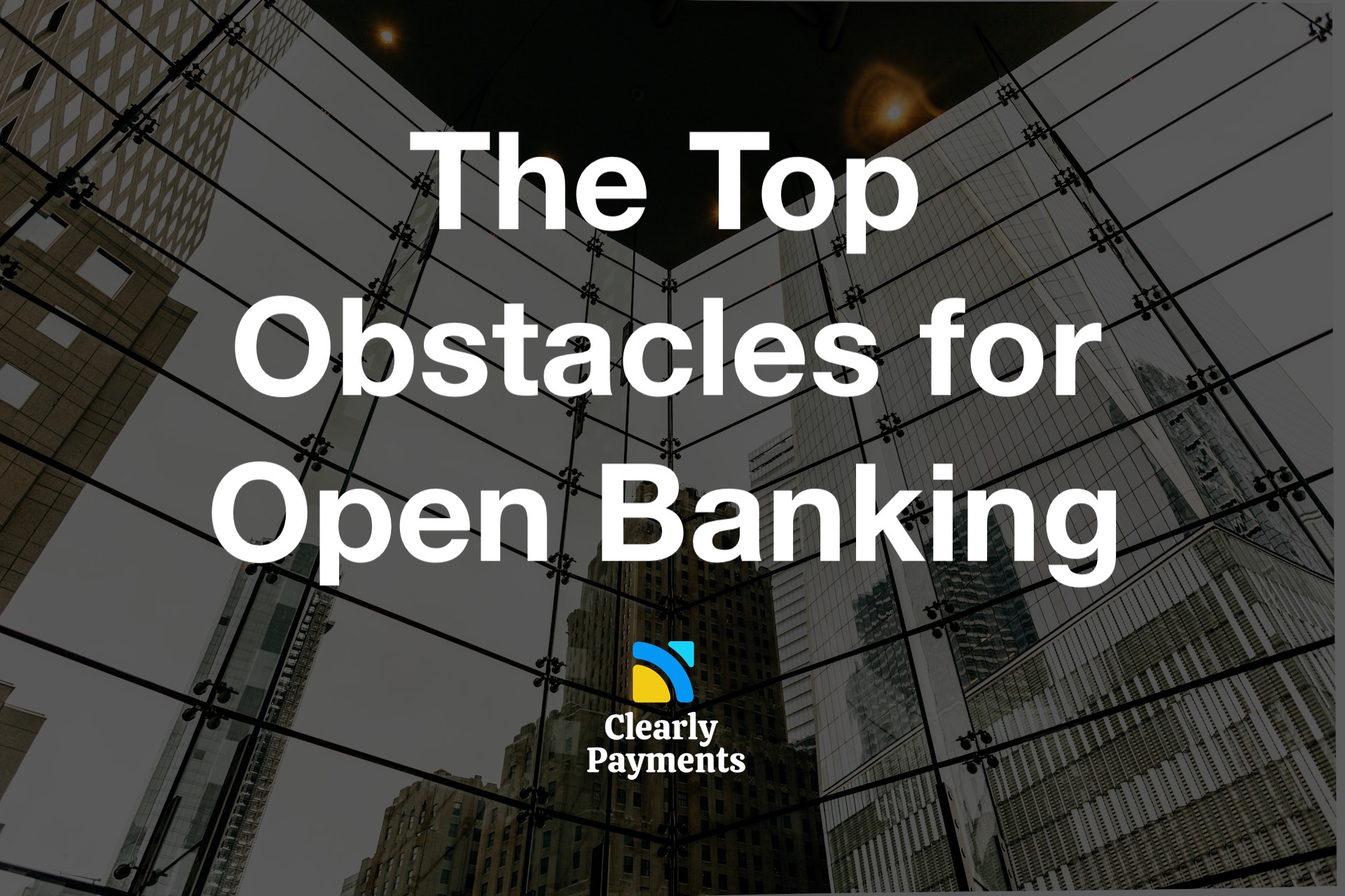 The Top Obstacles for Open Banking