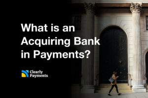 What is an Acquiring Bank in Payments?
