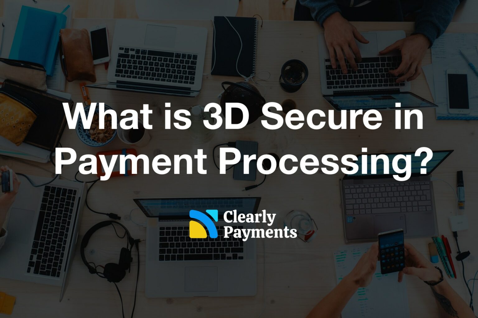 What is 3D Secure in Payment Processing? - Credit Card Processing and ...