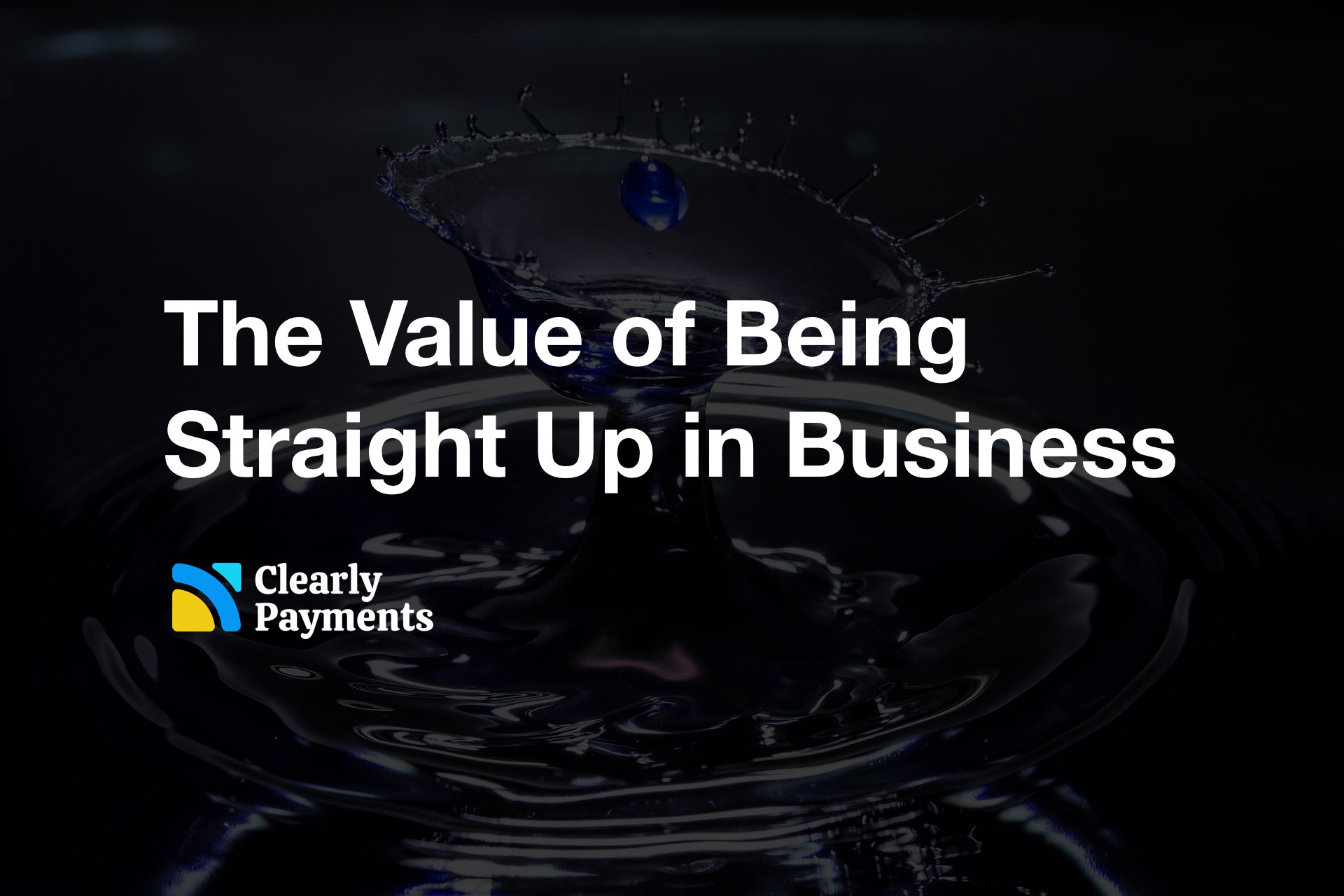 The Value of Being Straight Up in Business - Credit Card Processing and ...