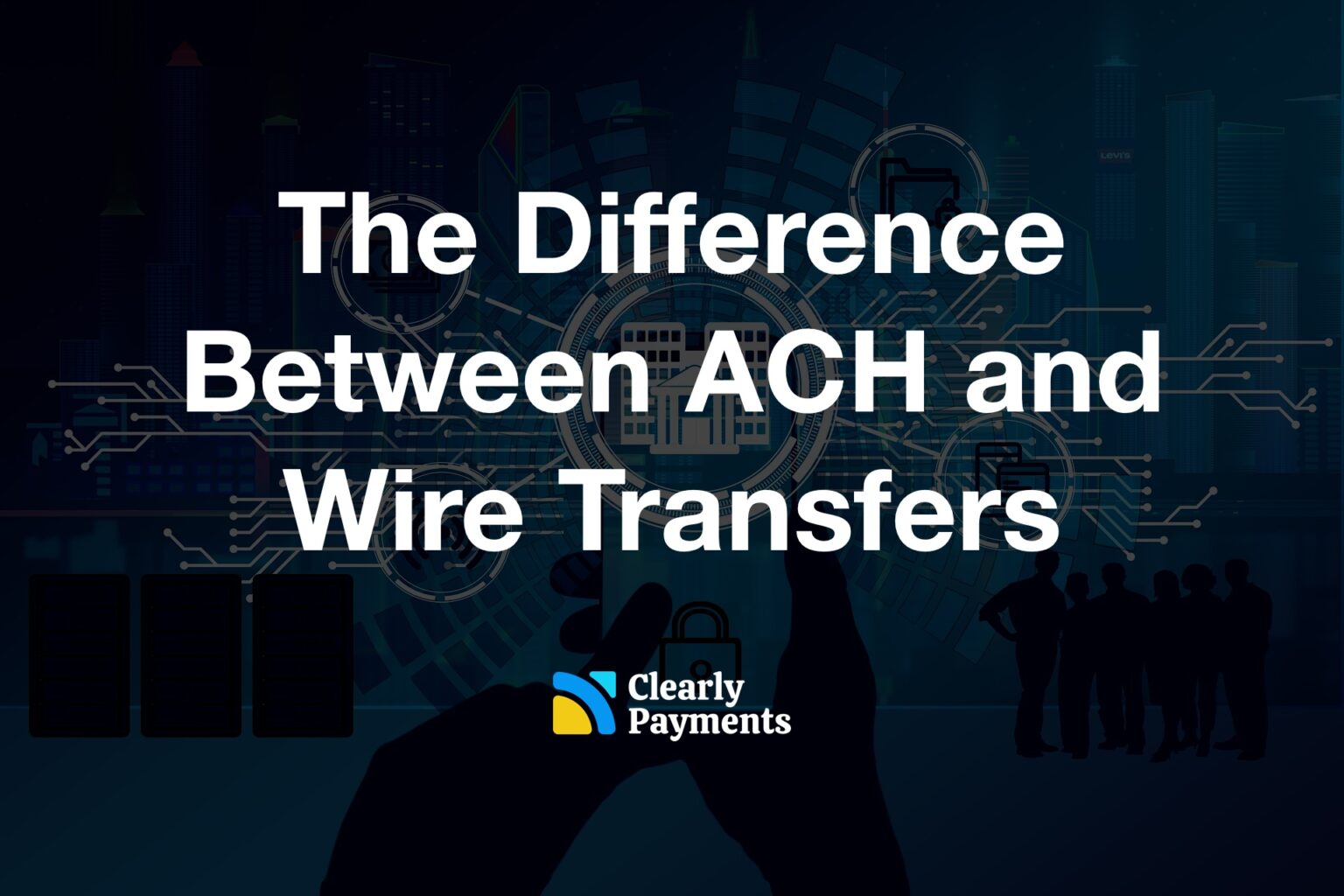 Ach Vs Wire Transfer Difference And Which Is Better Ach Vs Wire Transfer Difference And Which Is Better