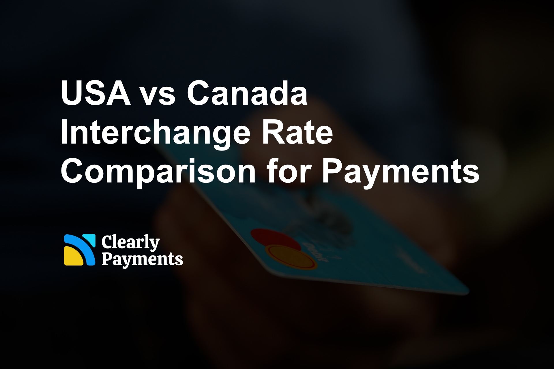 USA vs Canada Interchange Rate Comparison for Payments