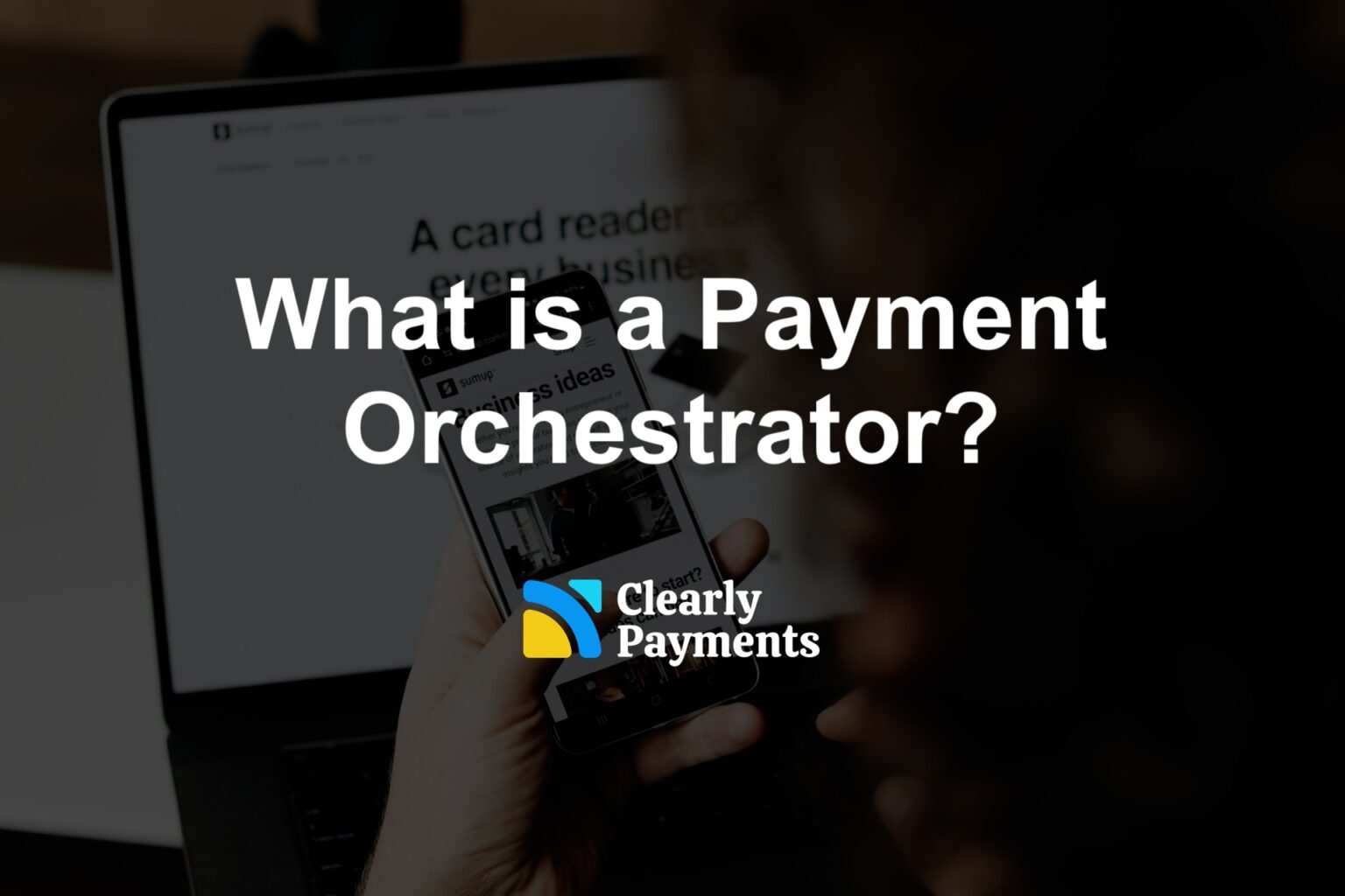 What is a Payment Orchestrator?