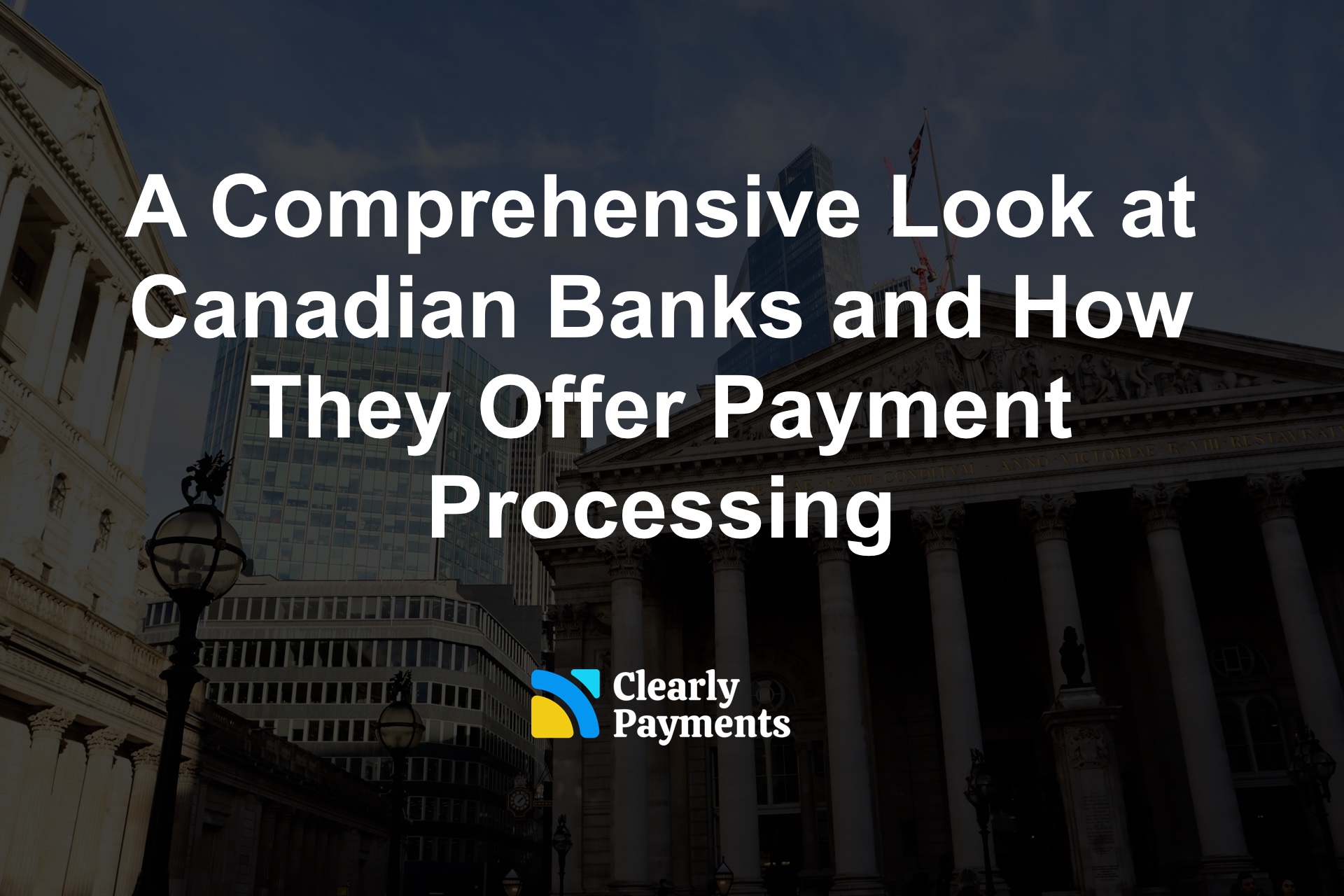 A Comprehensive Look at Canadian Banks and How They Offer Payment ...