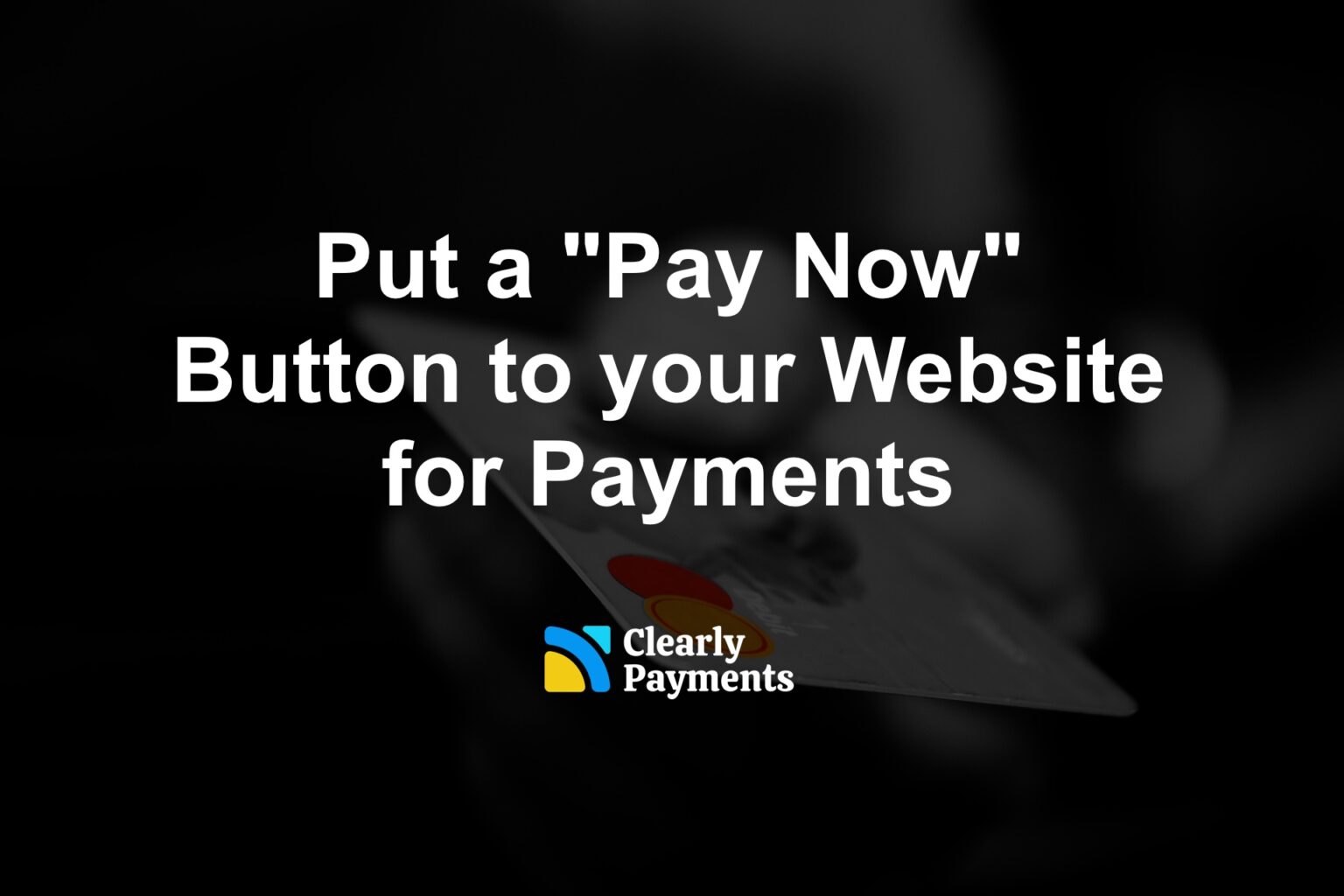 Put a "Pay Now" Button to your Website for Payments