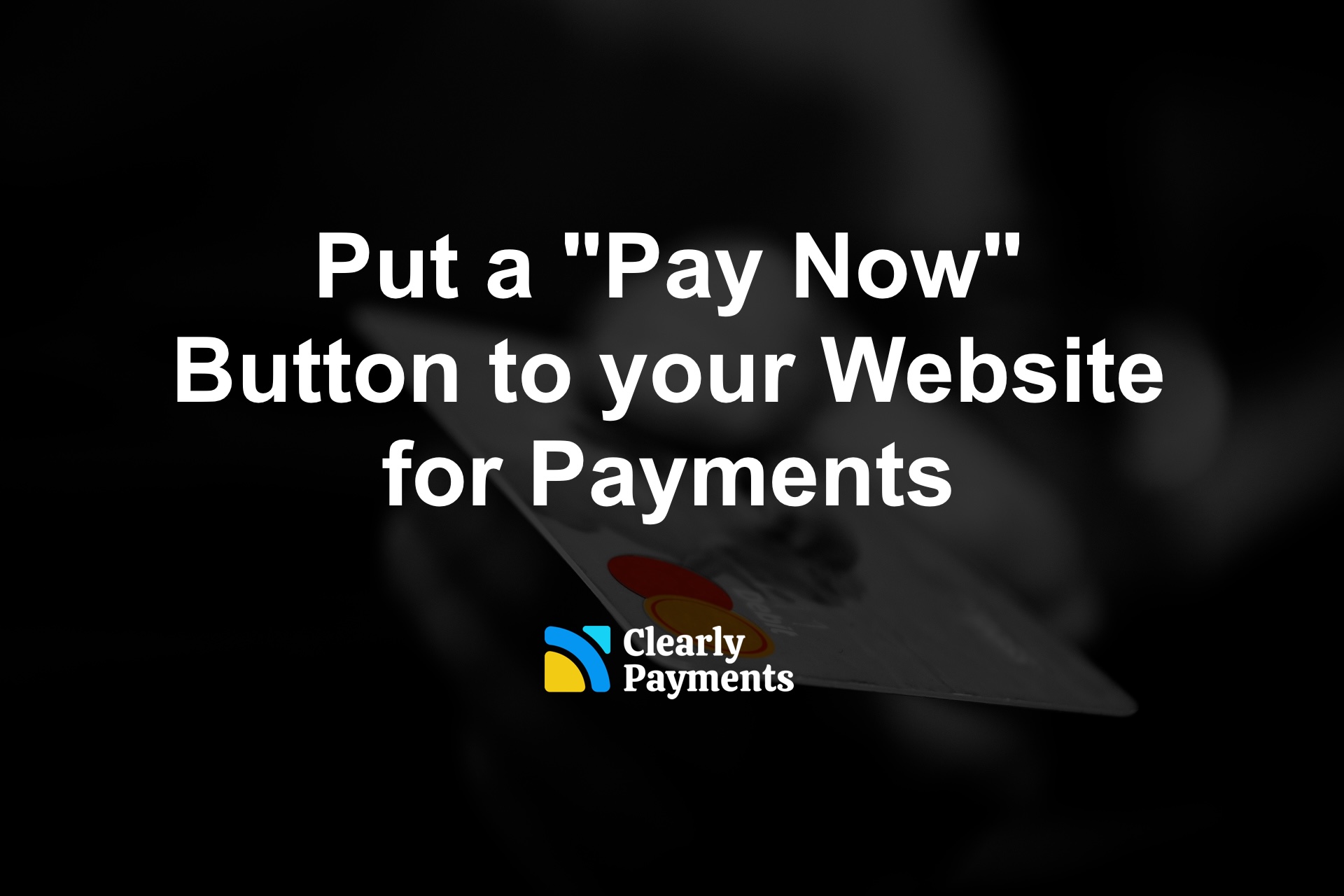 Put a "Pay Now" Button to your Website for Payments