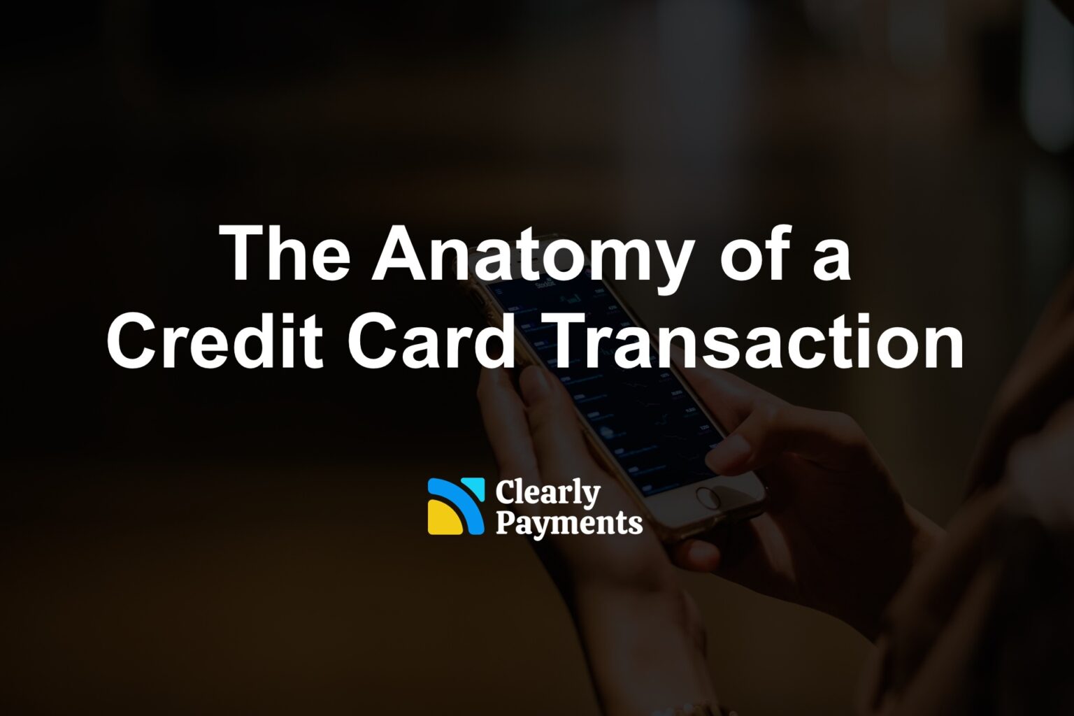 The Anatomy Of A Credit Card Transaction
