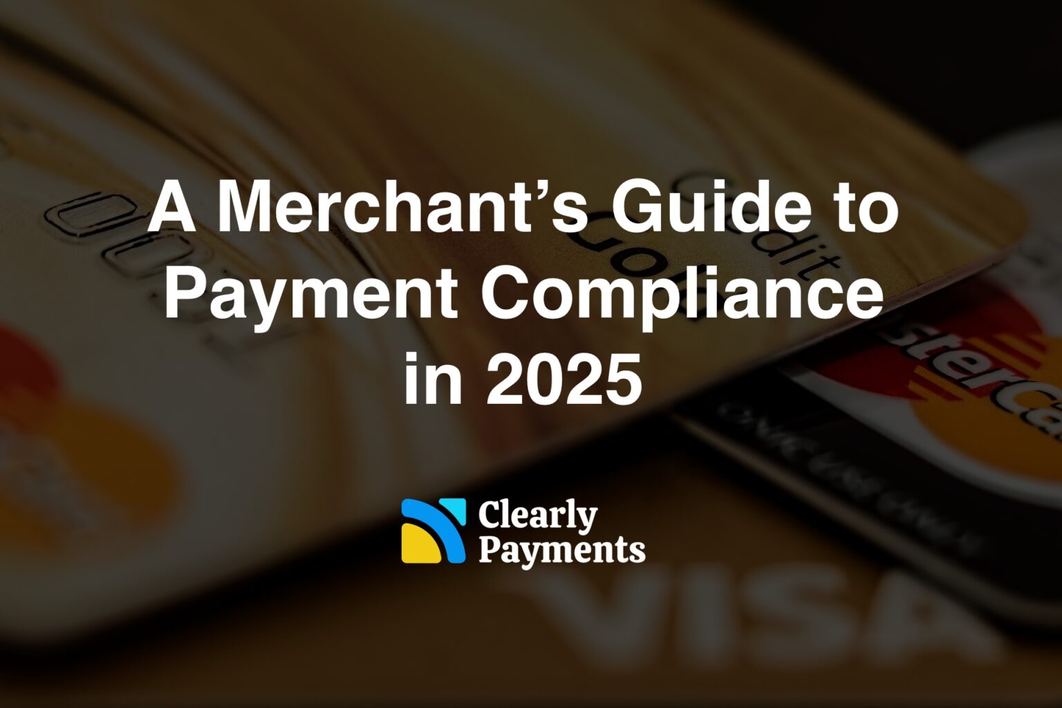 A Merchant’s Guide to Payment Compliance in 2025 - Credit Card ...